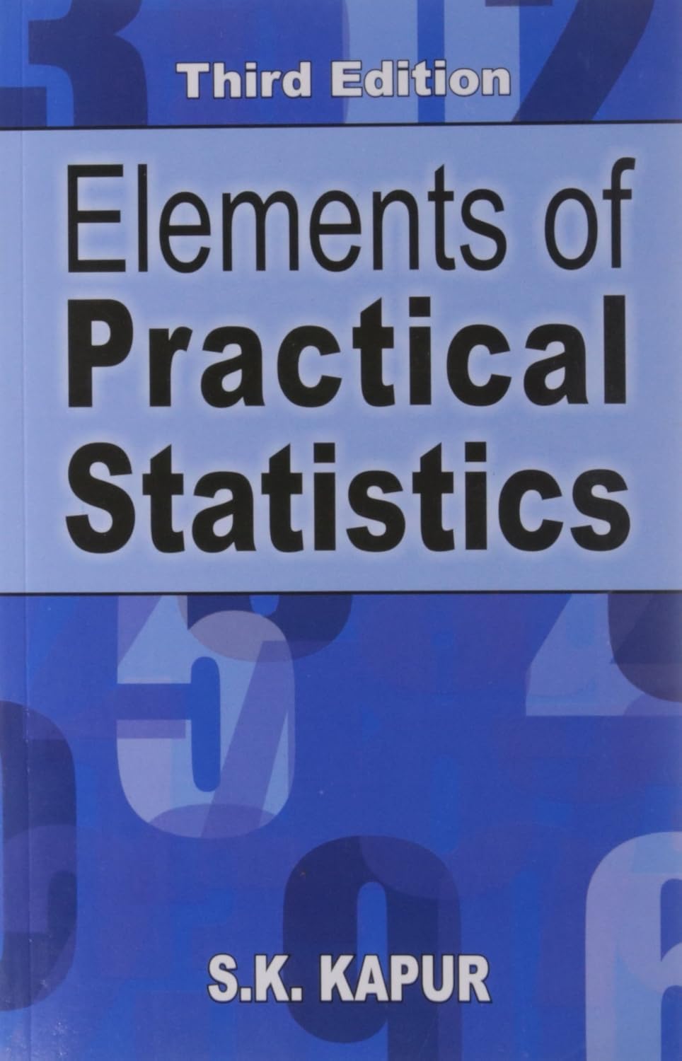 Elements of Practical Statistics, 3/E (PB): KAPUR, S.K.: 9788190625623 ...