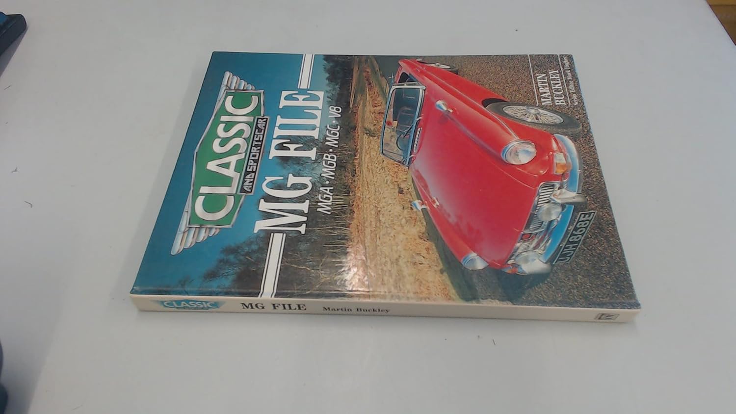 MG File: MGA - MGB - MGC - V8 (Classic and Sportcar): Martin Buckley ...
