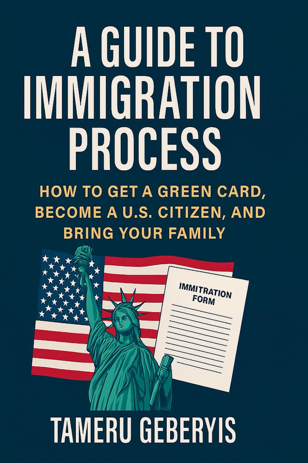 A Guide to the Immigration Process: Step-by-Step Instructions for Green ...
