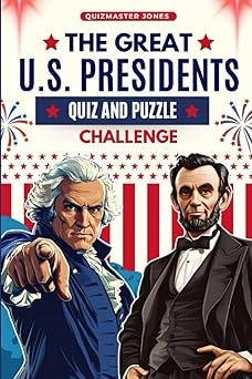The Great U.S. Presidents Quiz and Puzzle Challenge: A Journey Through ...