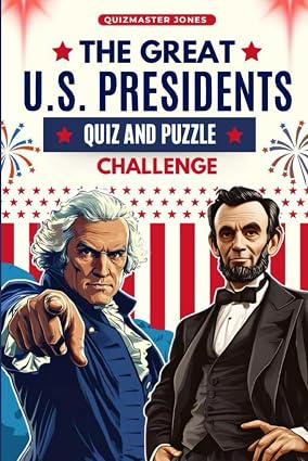 The Great U.S. Presidents Quiz and Puzzle Challenge: A Journey Through ...