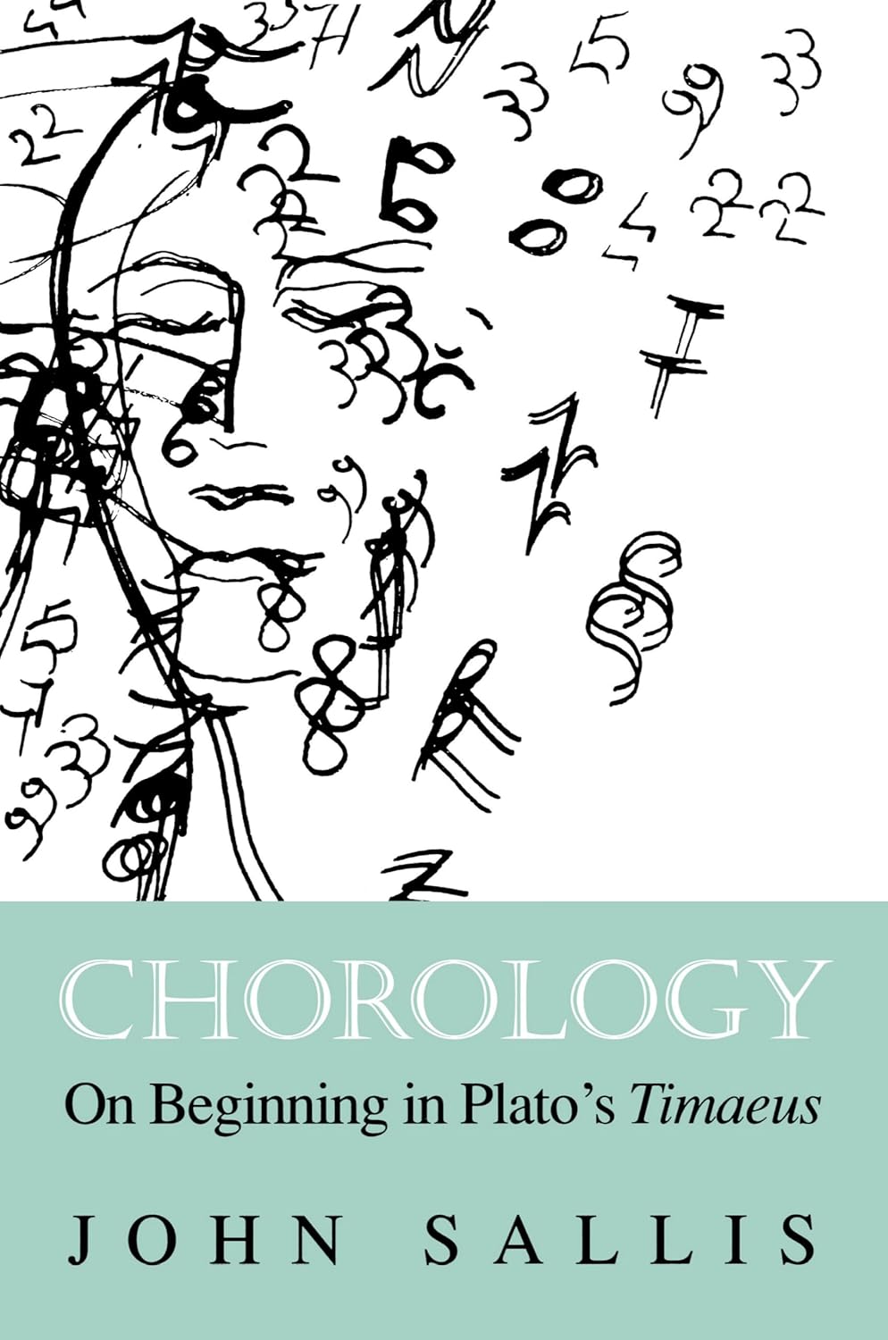 Chorology: On Beginning in Plato's Timaeus (The Collected Writings of ...