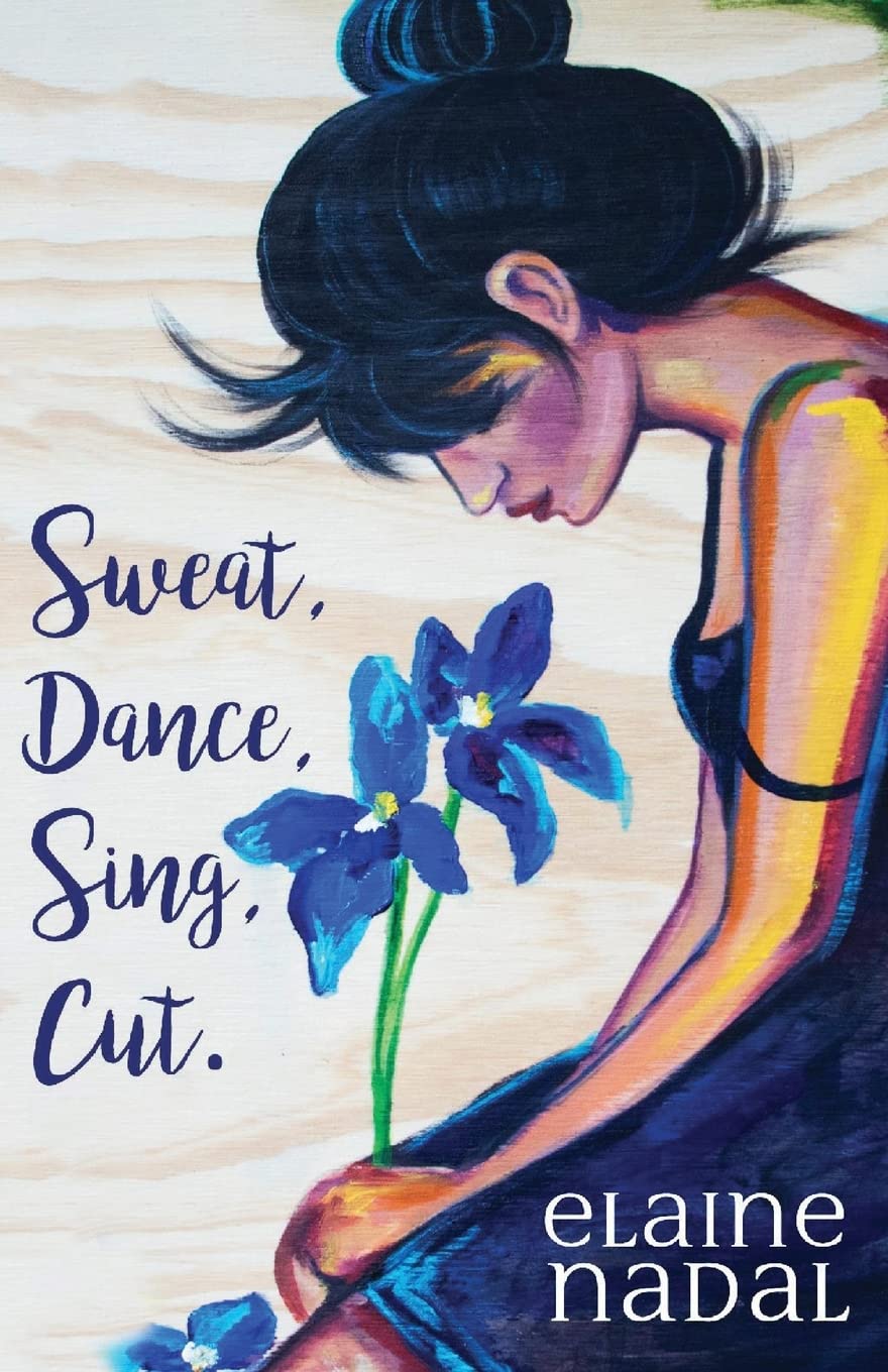 Sweat, Dance, Sing, Cut.: Nadal, Elaine: 9781635348453: Amazon.com: Books