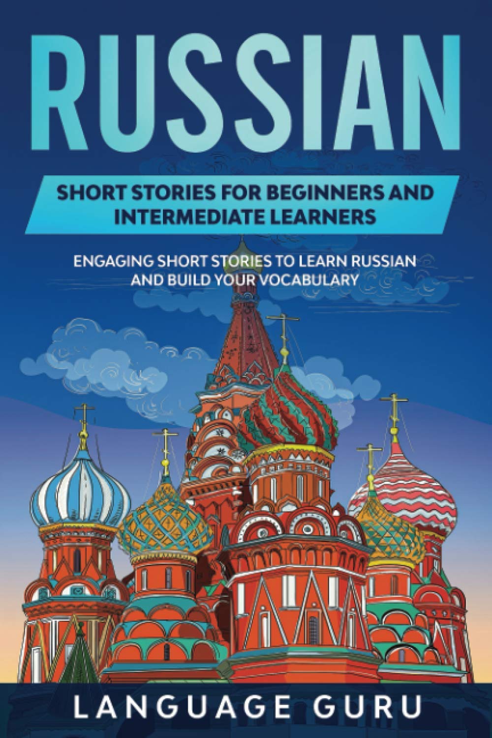 Russian Short Stories for Beginners and Intermediate Learners: Engaging ...