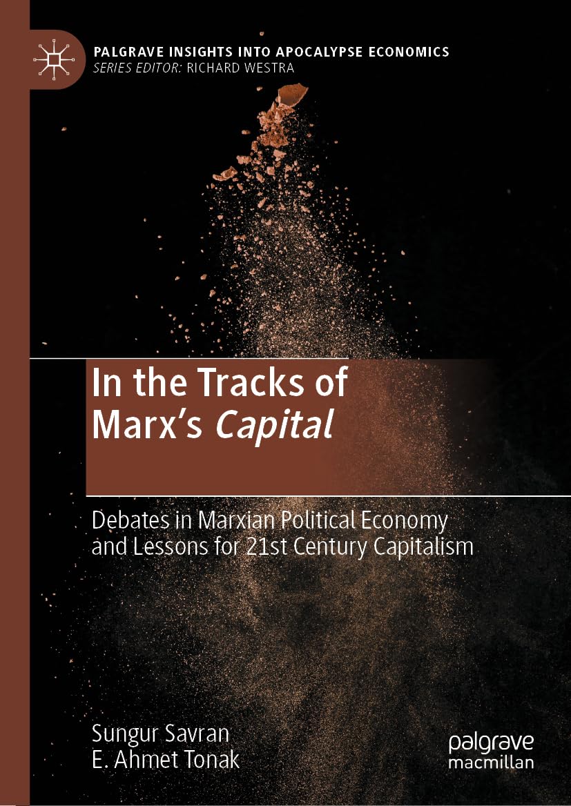 In the Tracks of Marx’s Capital: Debates in Marxian Political Economy ...