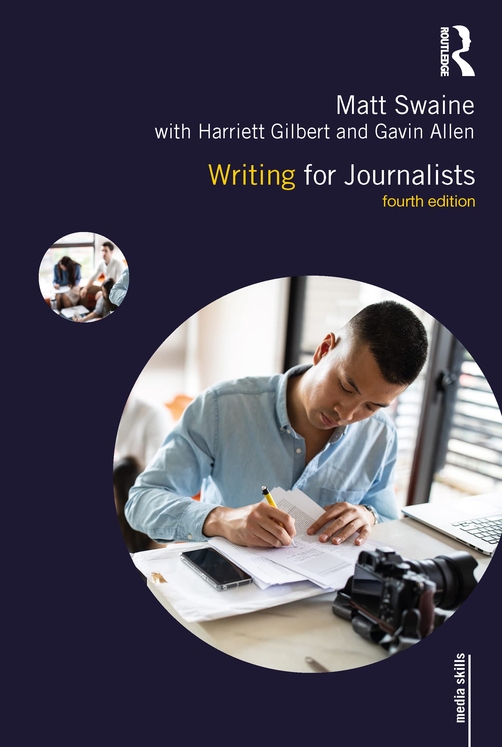 Writing for Journalists (Media Skills): Swaine, Matt, Gilbert, Harriett ...