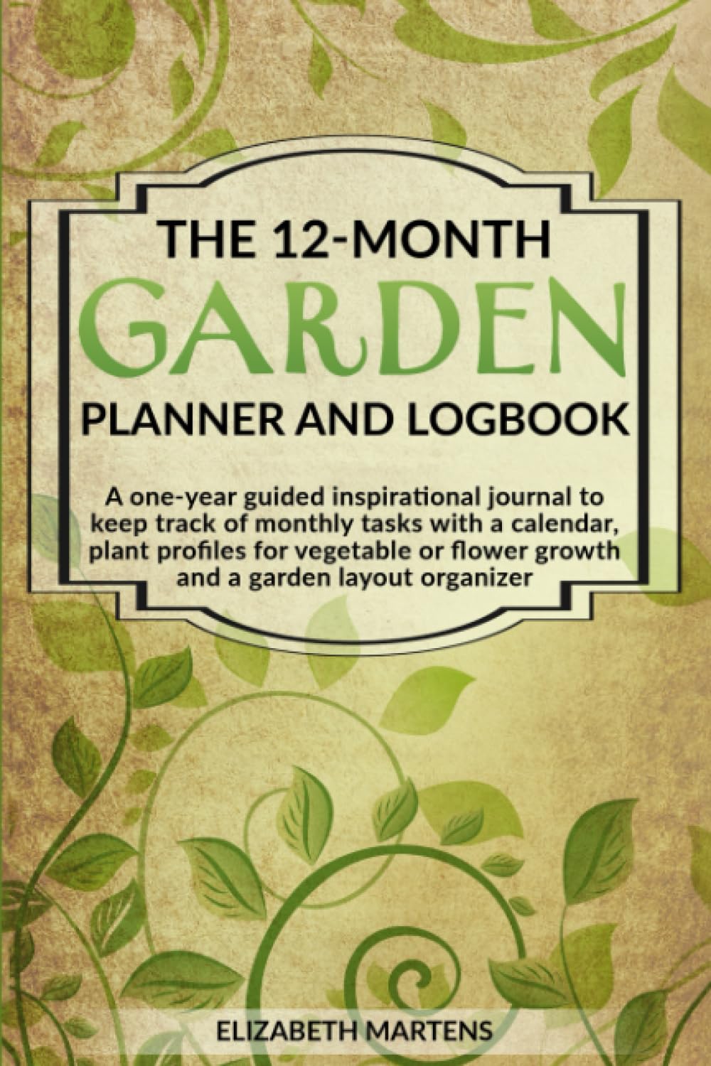 Amazon.com: The 12-month Garden Planner & Logbook: A one-year guided ...