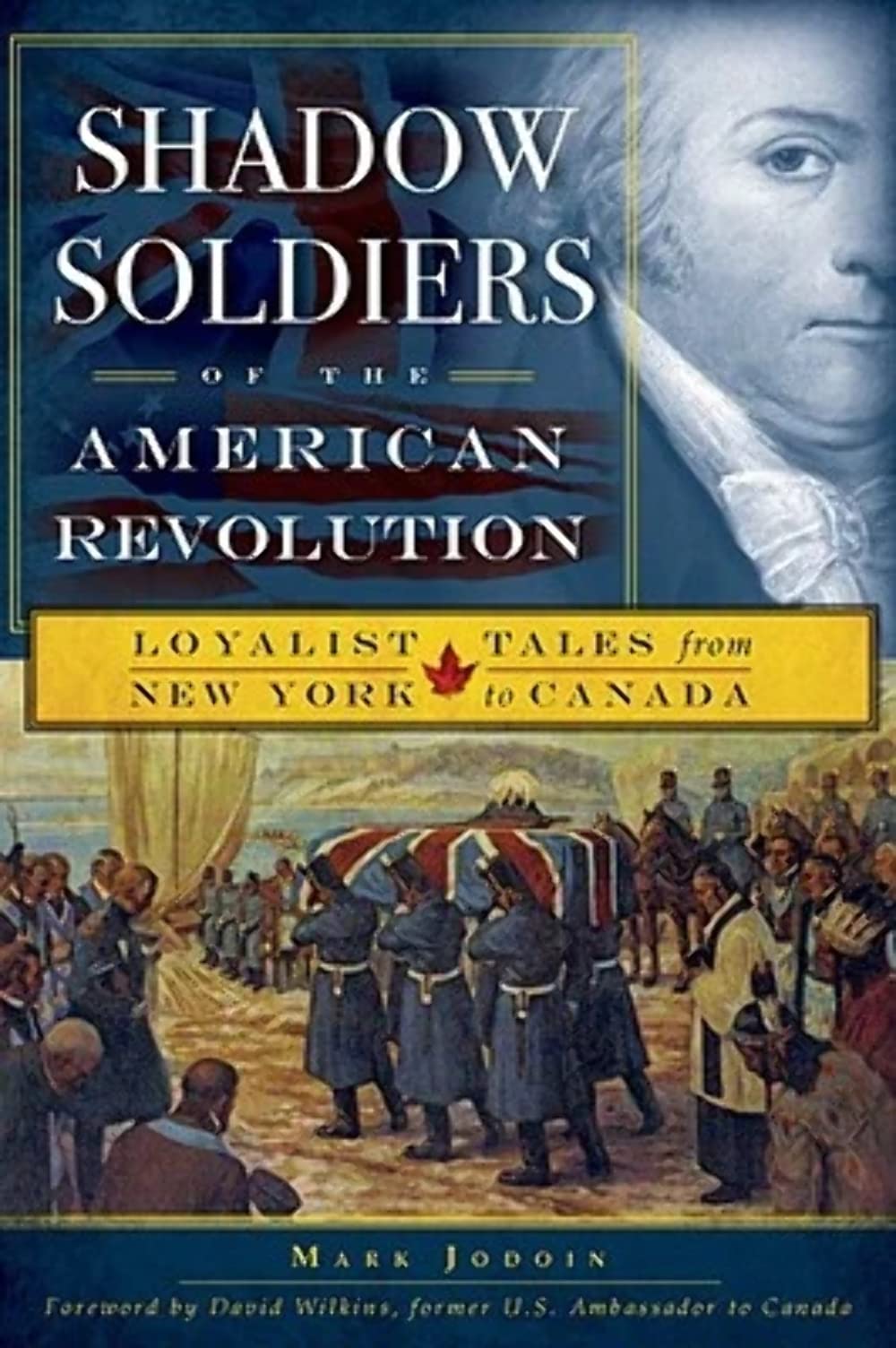 Shadow Soldiers of the American Revolution: Loyalist Tales from New ...
