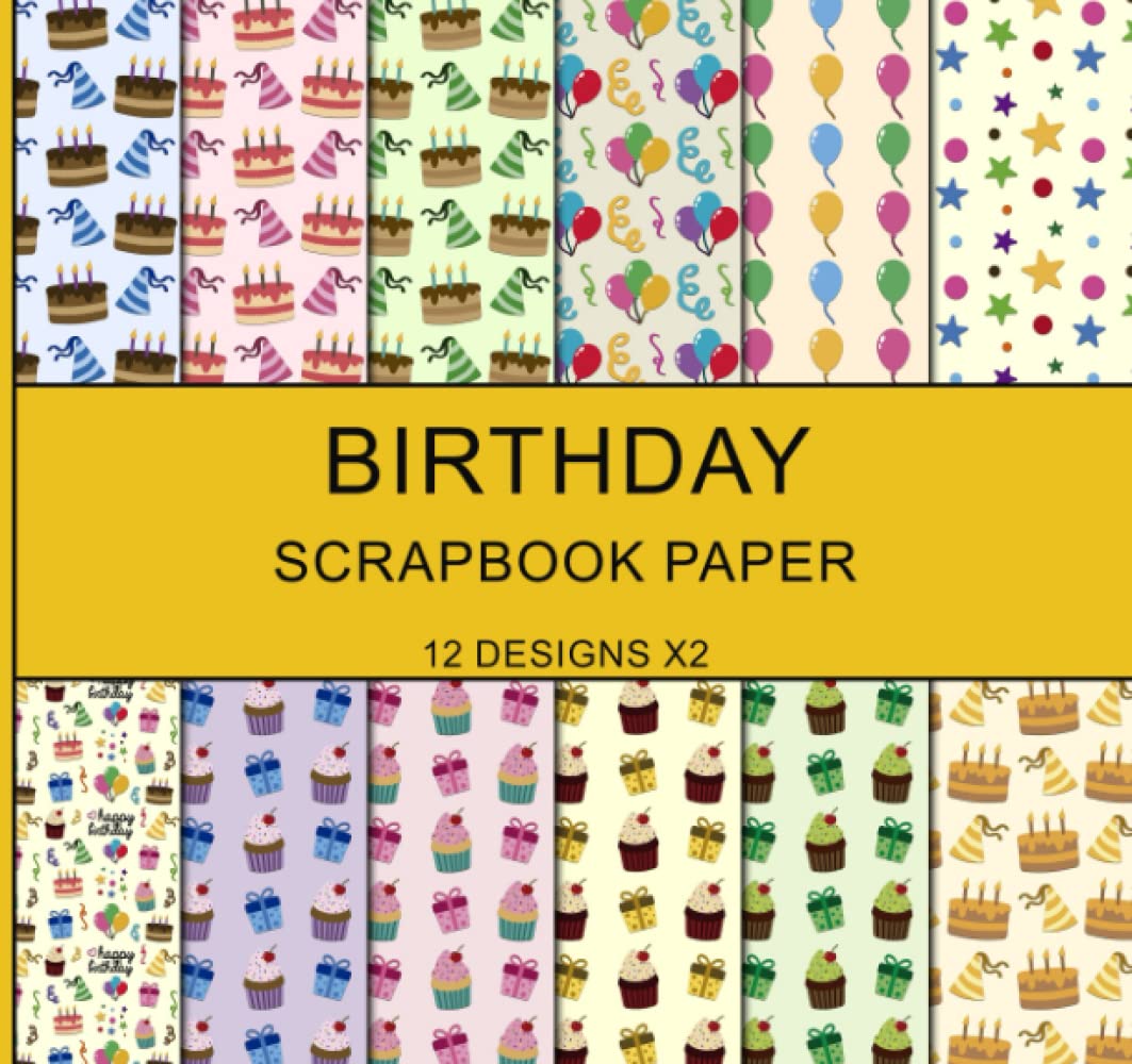 Birthday Scrapbook Paper: 12 Designs X2, Decorative Craft Paper Pad ...