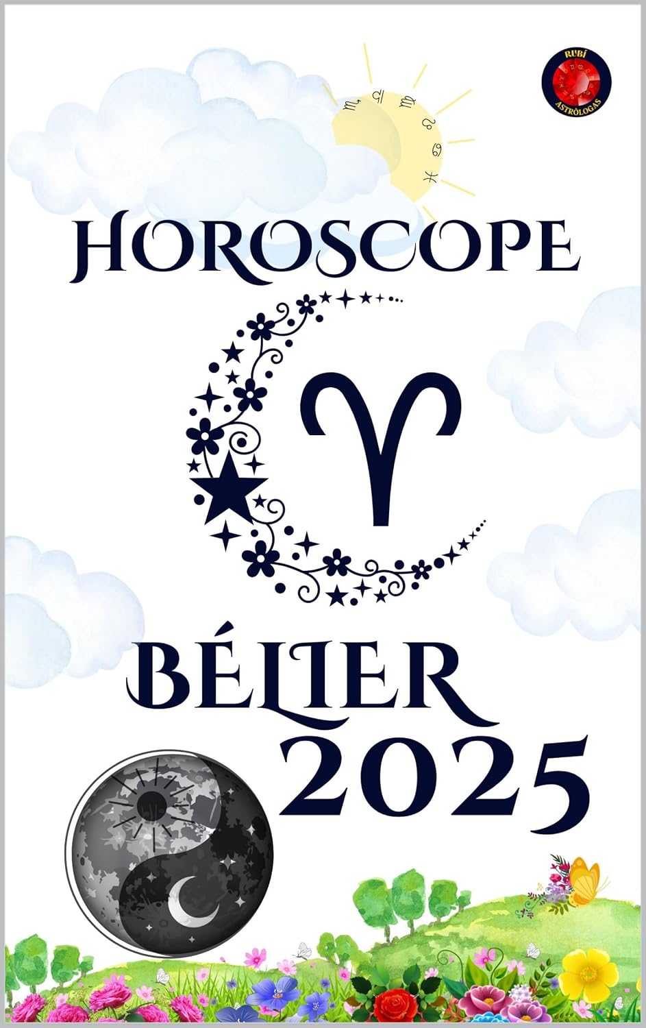 Bélier Horoscope 2025 (French Edition) eBook : Rubi, Alina, Rubi ...