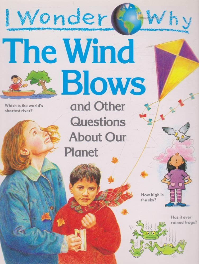Amazon.com: I Wonder Why the Wind Blows and Other Questions About Our ...