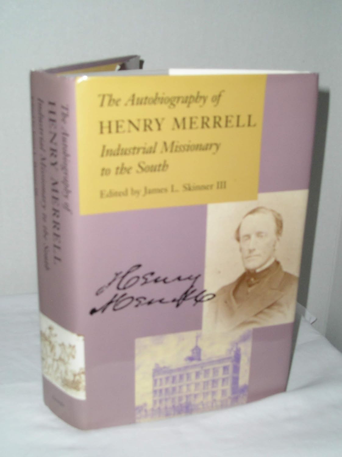 The Autobiography of Henry Merrell: Industrial Missionary to the South ...