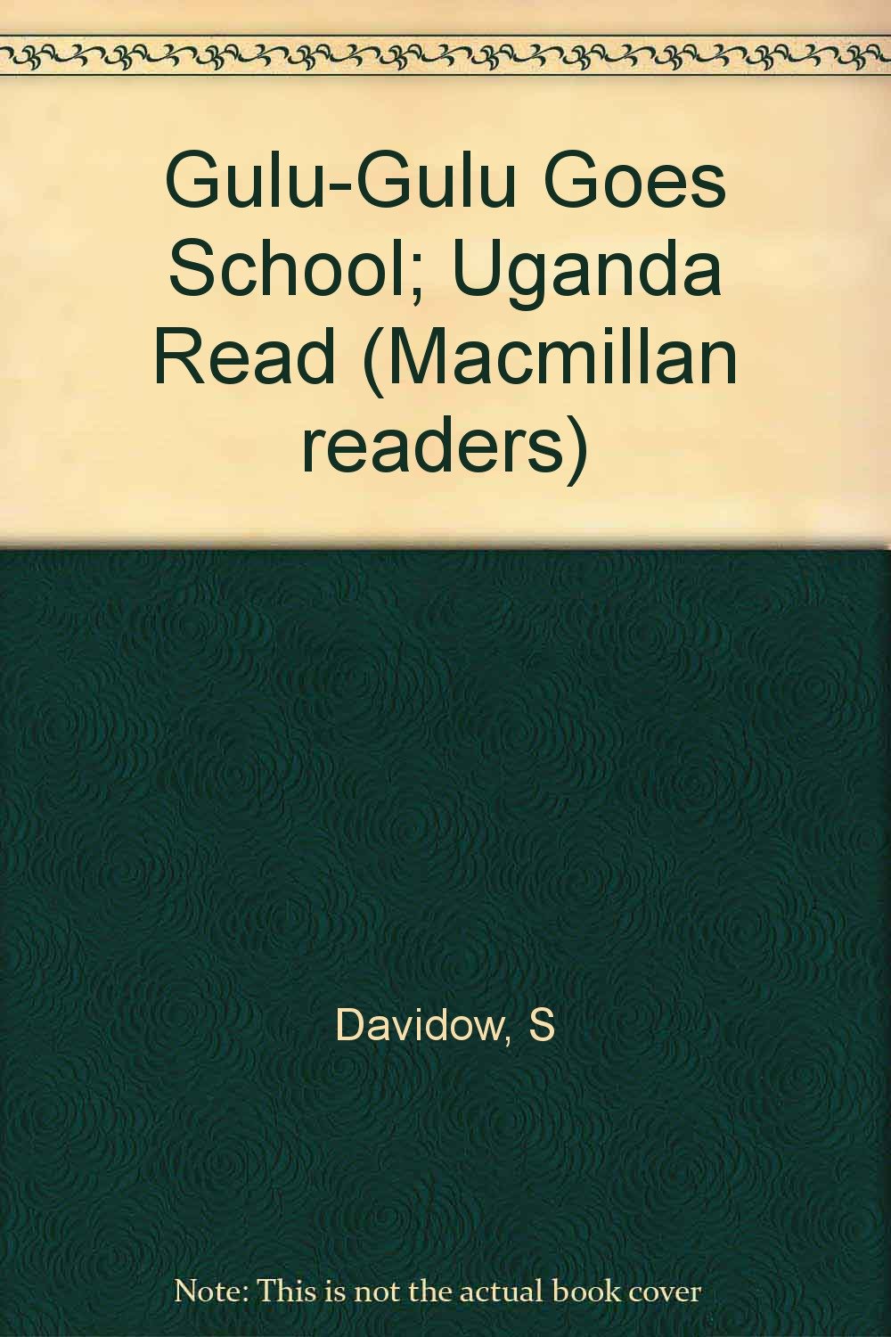 Gulu-Gulu Goes School; Uganda Read: 9780333955109: Amazon.com: Books