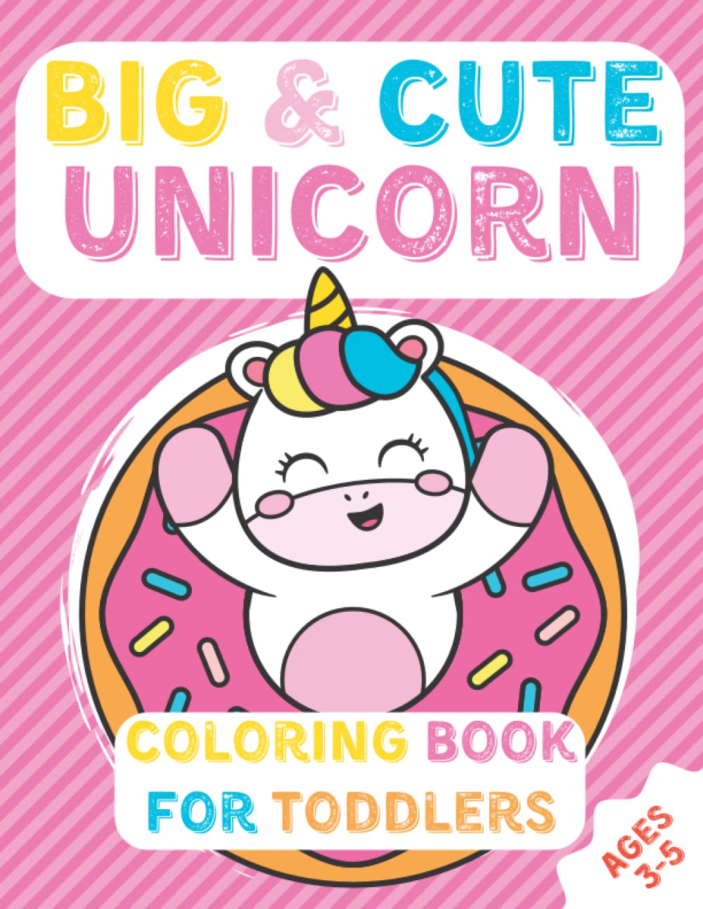 Big & Cute Unicorn Coloring Book For Toddlers age 3-5: 40 Unicorn and ...