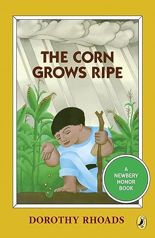 The Corn Grows Ripe (Puffin Newbery Library): Dorothy Rhoads, Jean ...