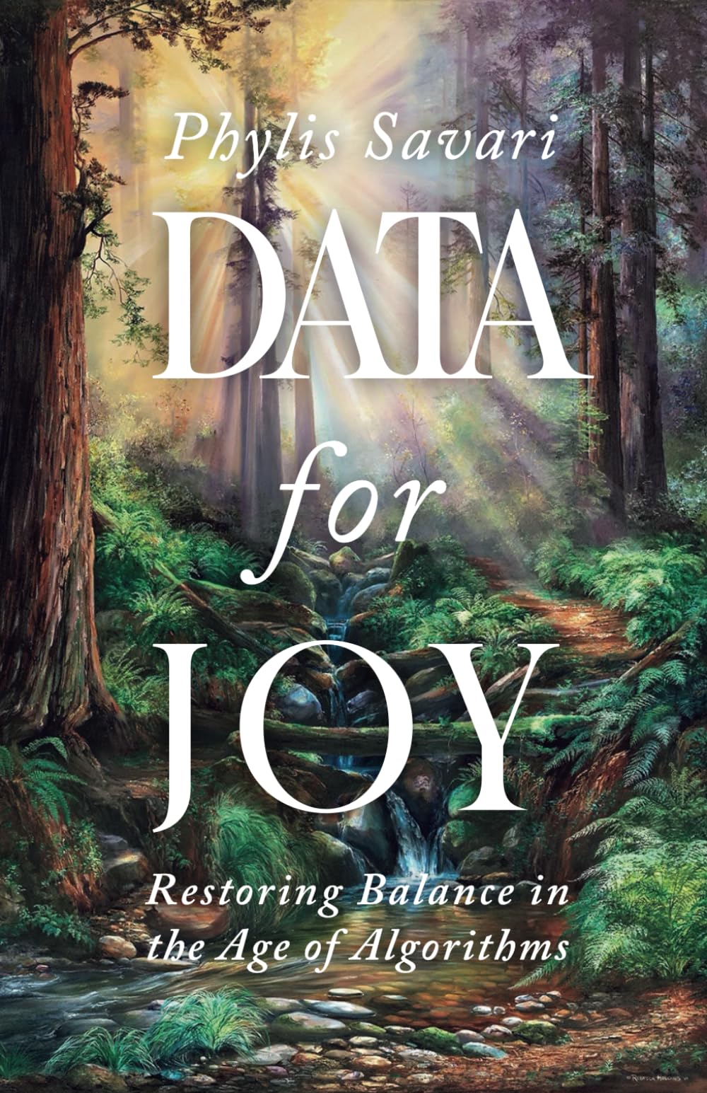Data for Joy: Restoring Balance in the Age of Algorithms: Savari ...