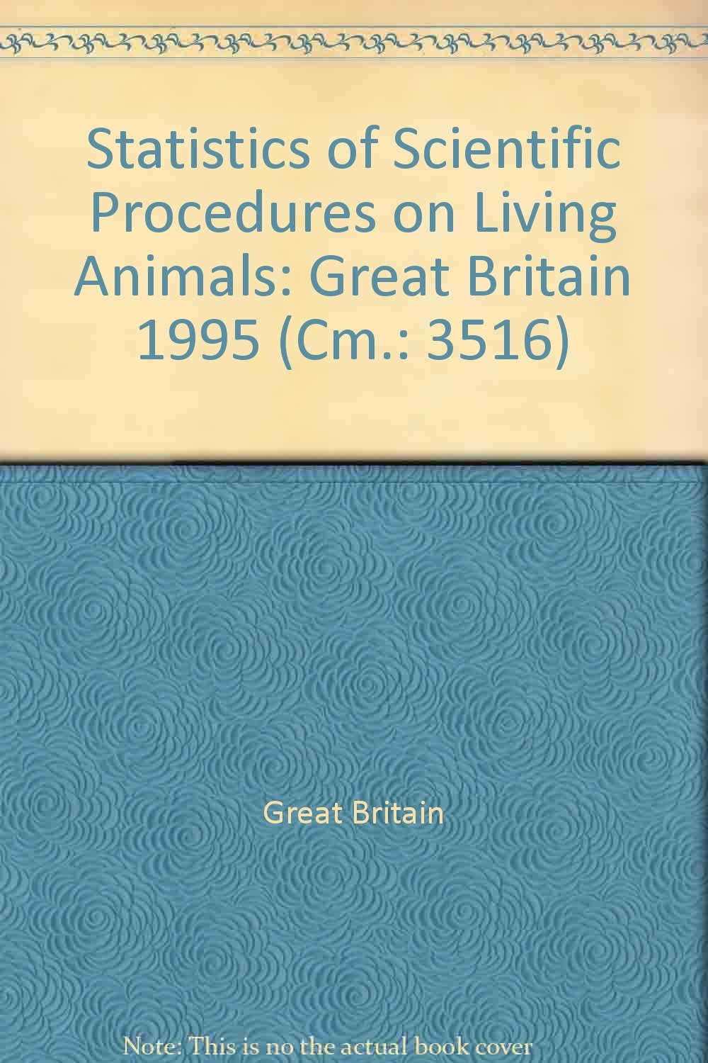 Statistics of Scientific Procedures on Living Animals: Great Britain ...