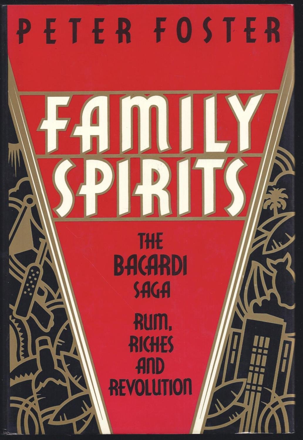 Family Spirits: The Bacardi Saga: Rum, Riches and Revolution: Peter ...