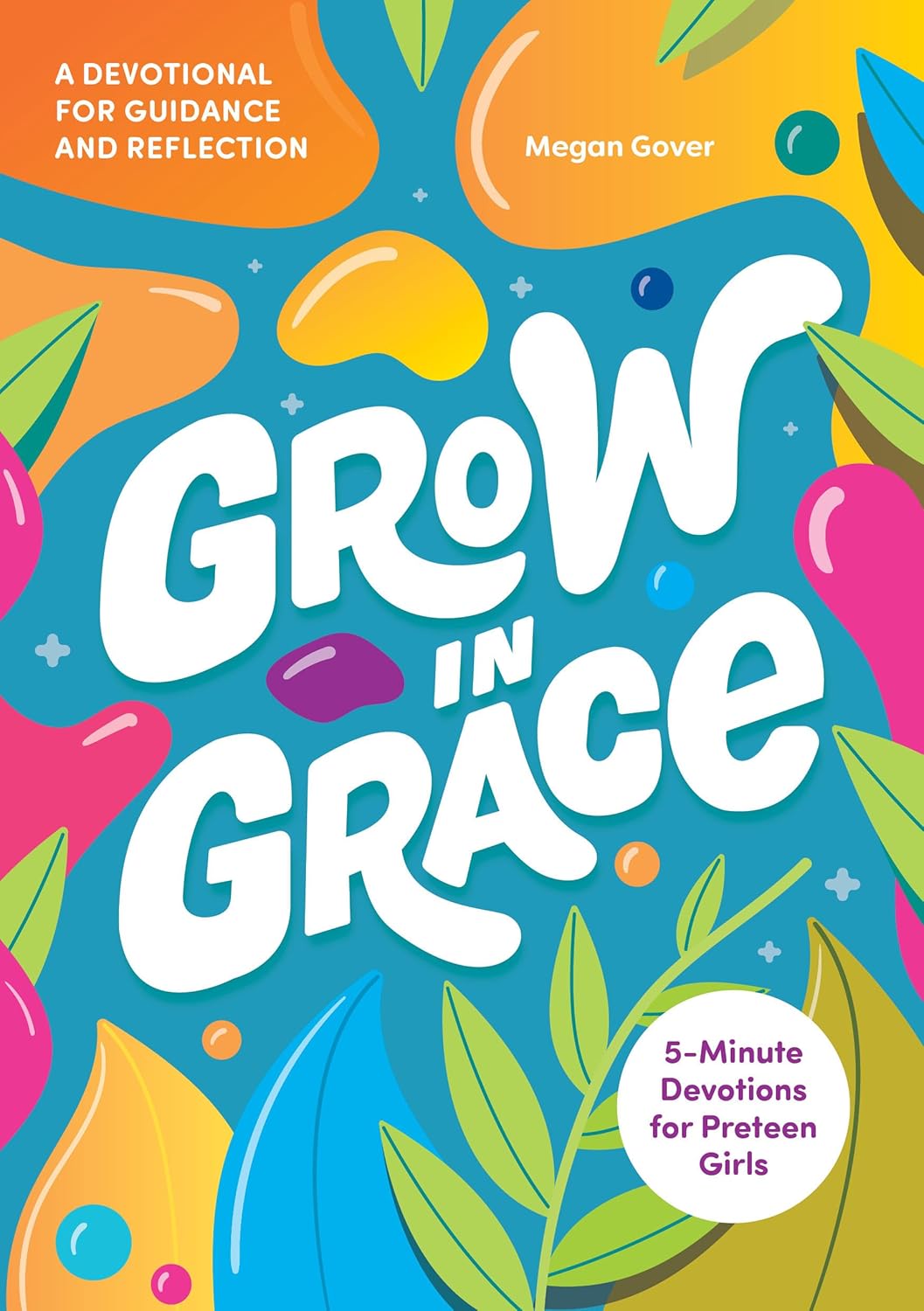 Grow in Grace: 5-Minute Devotions for Preteen Girls: Gover, Megan ...