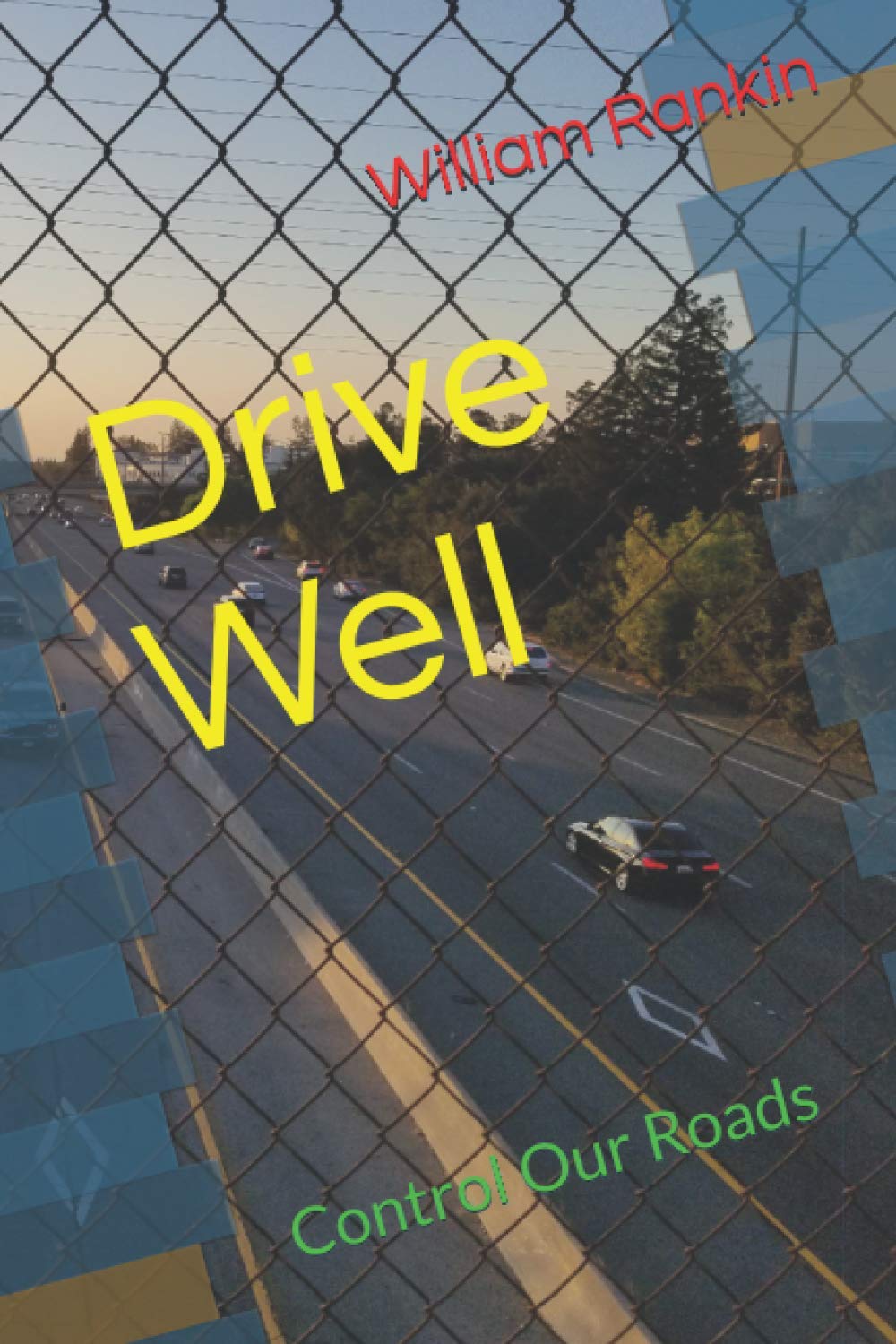 Drive Well: Control Our Roads: Rankin, William: 9798558685640: Amazon ...