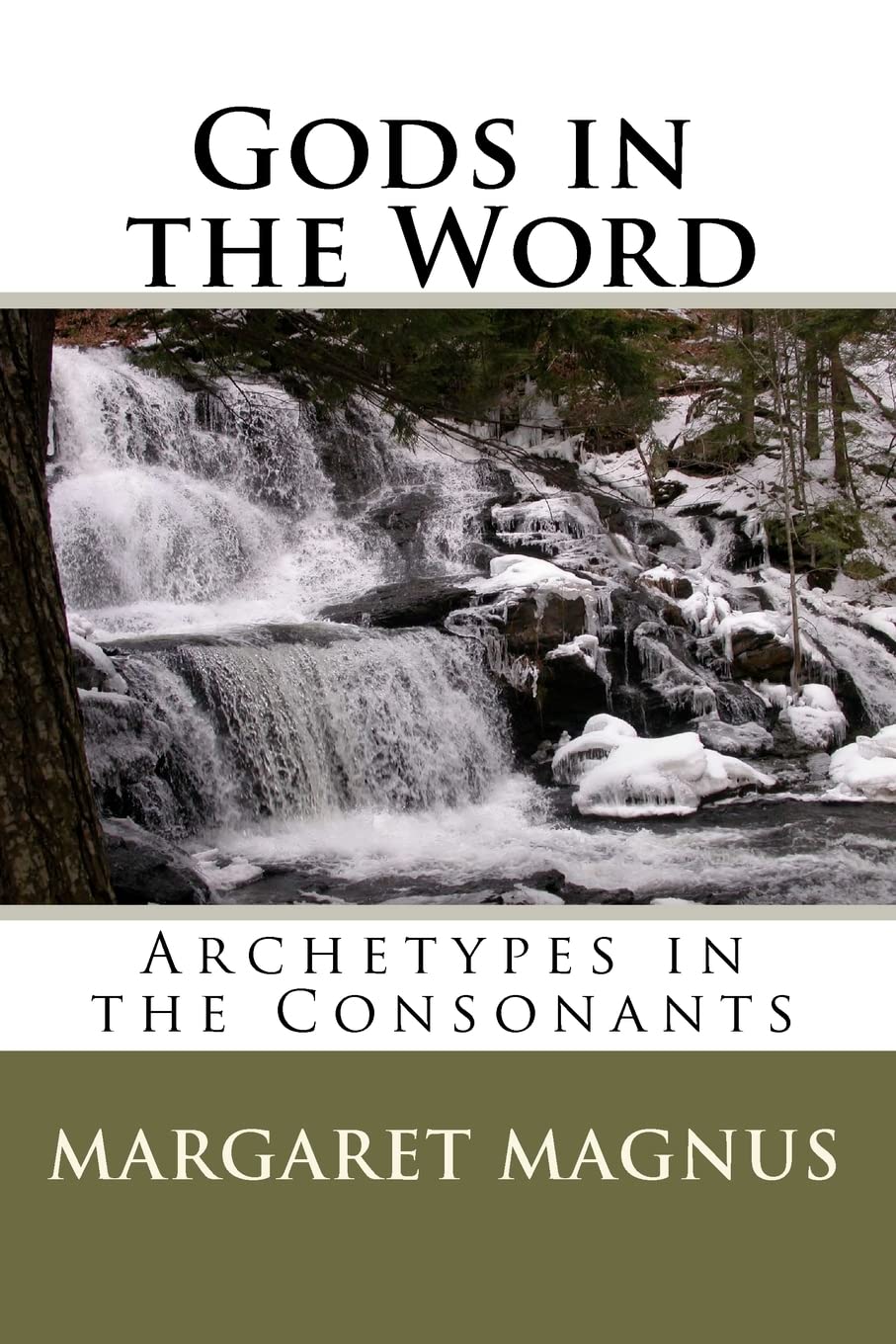 Gods in the Word: Archetypes in the Consonants: Magnus, Margaret ...