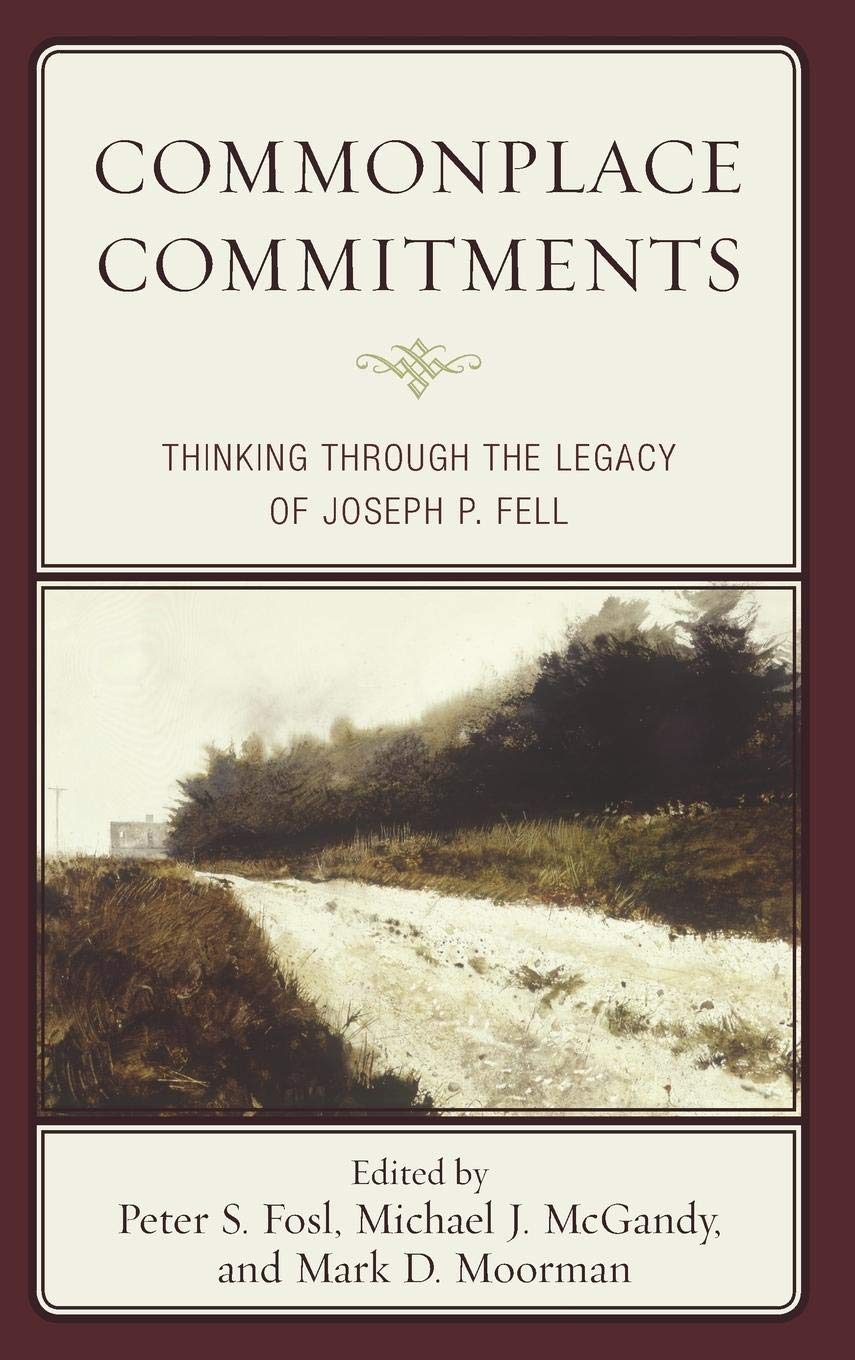 Commonplace Commitments: Thinking through the Legacy of Joseph P. Fell ...