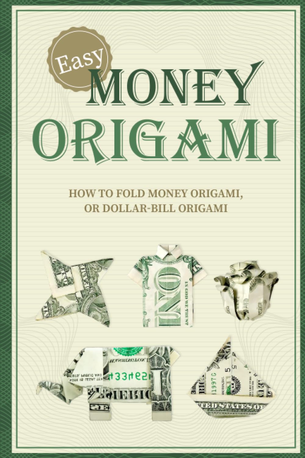 Amazon | Easy Money Origami: How to fold Money Origami, or Dollar-Bill ...
