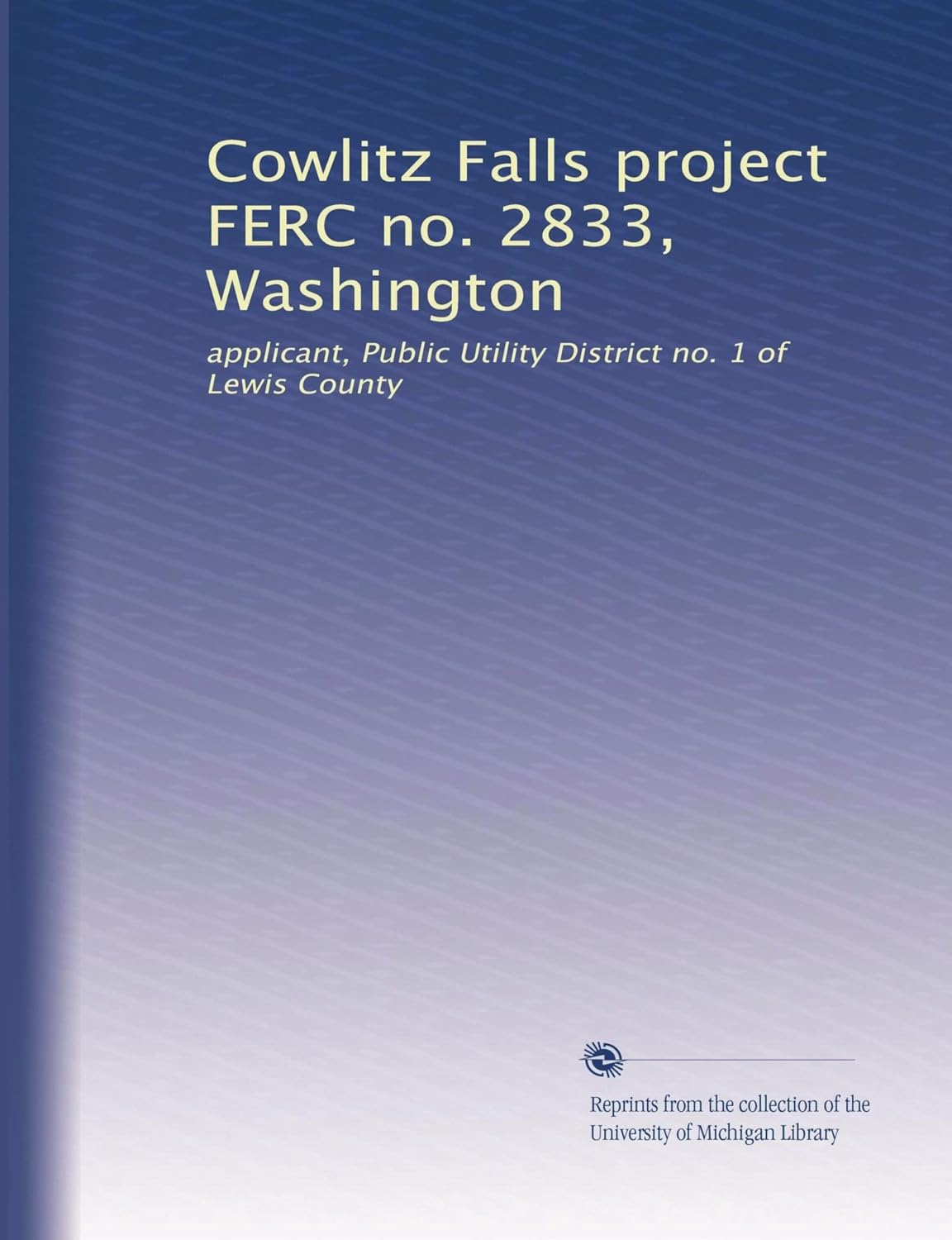 Amazon.com: Cowlitz Falls project FERC no. 2833, Washington: applicant ...
