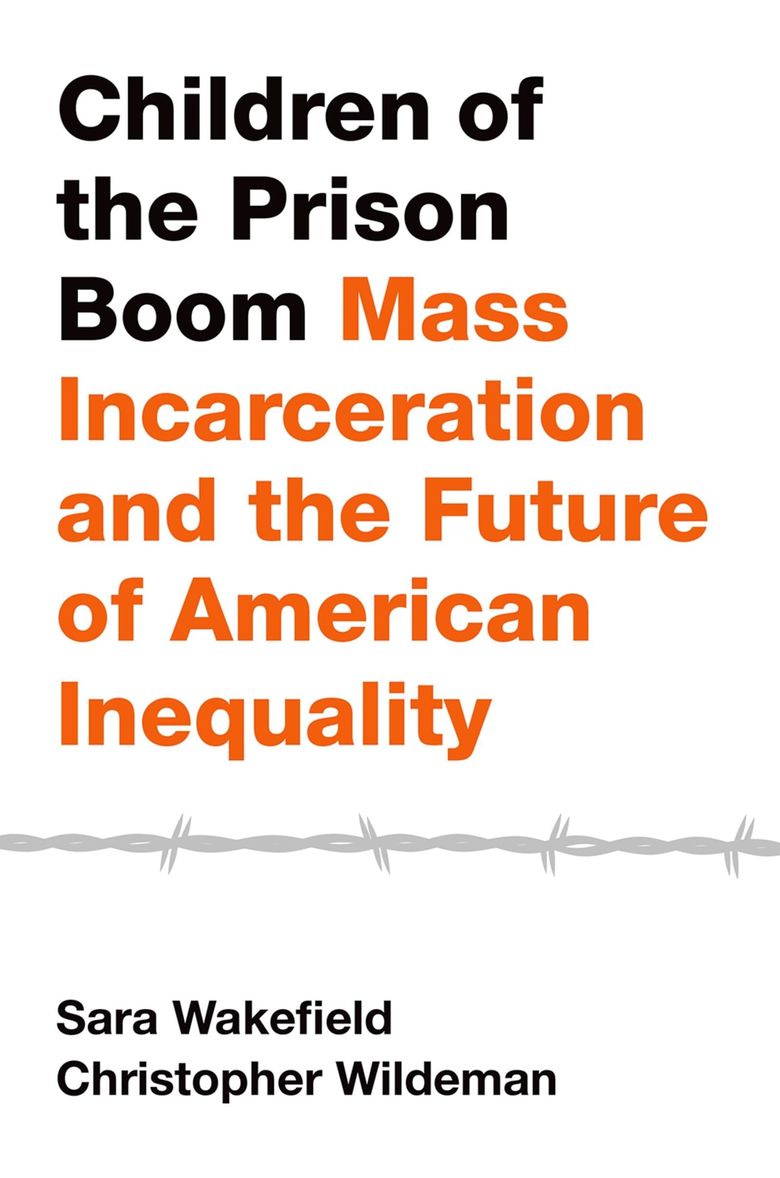 Children of the Prison Boom: Mass Incarceration and the Future of ...