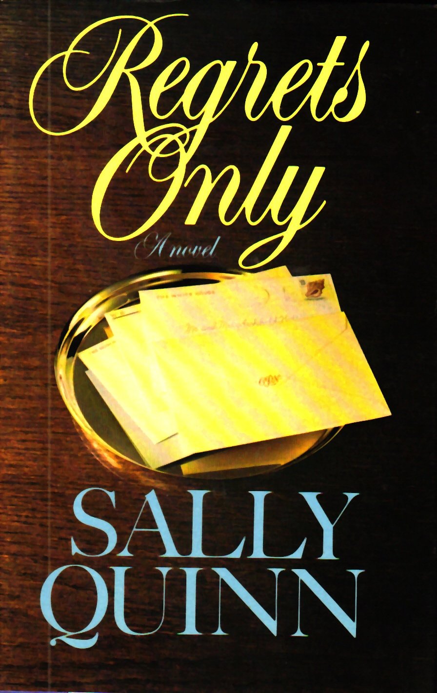 REGRETS ONLY [A NOVEL] BY SALLY QUINN: Quinn: Amazon.com: Books