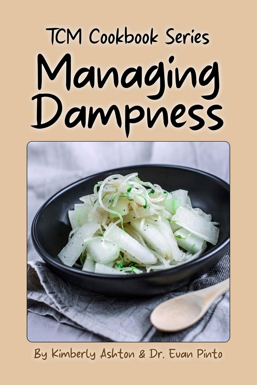 Managing Dampness: TCM Cookbook Series - Kindle edition by Pinto, Dr ...