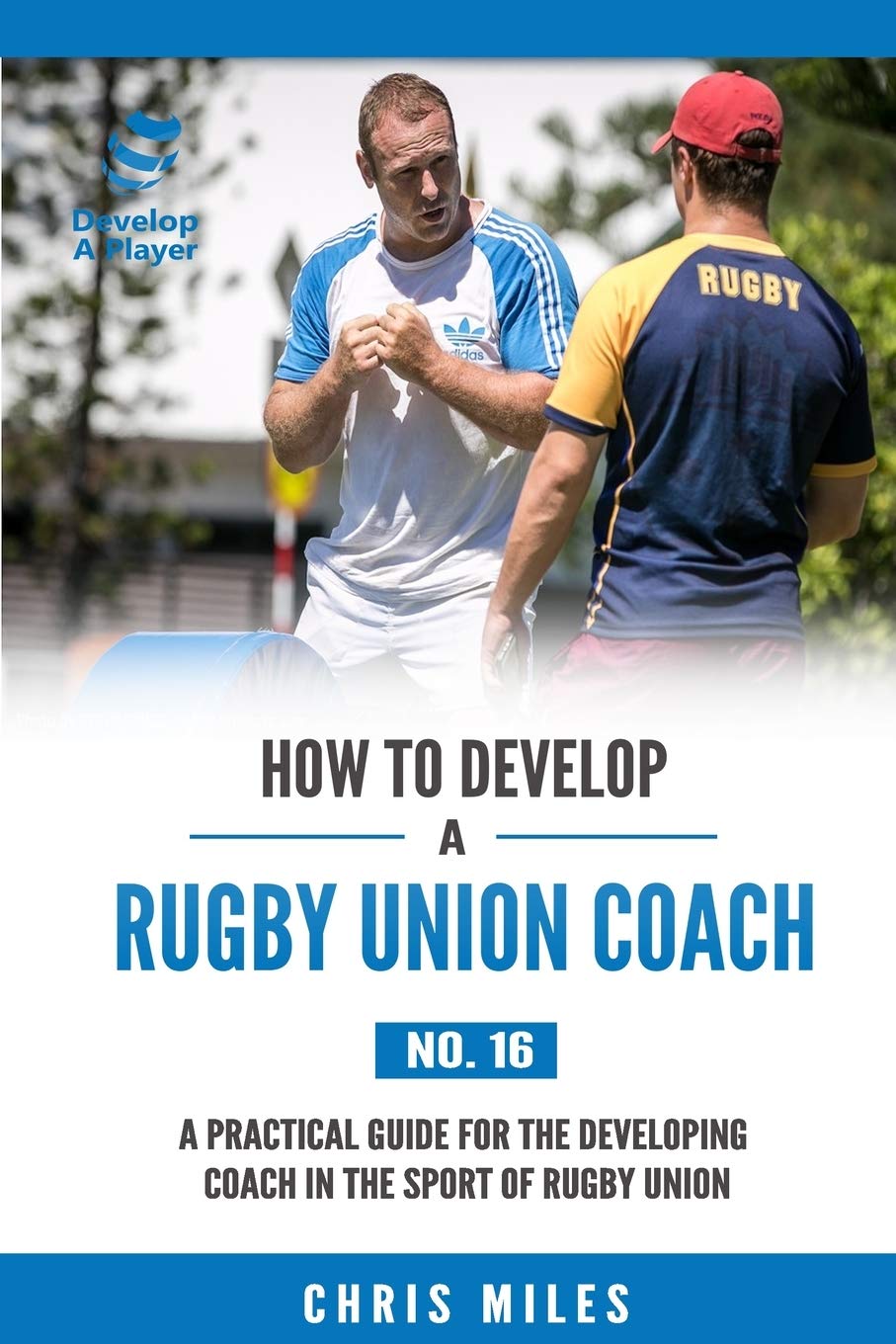 How to Develop a Rugby Union Coach: A Practical Guide for the ...
