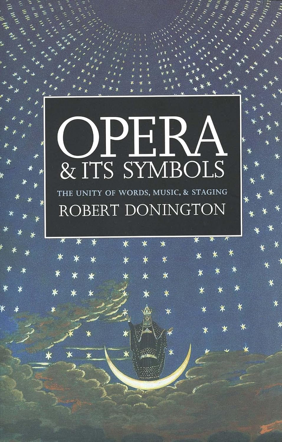 Opera and its Symbols: The Unity of Words, Music and Staging: Donington ...