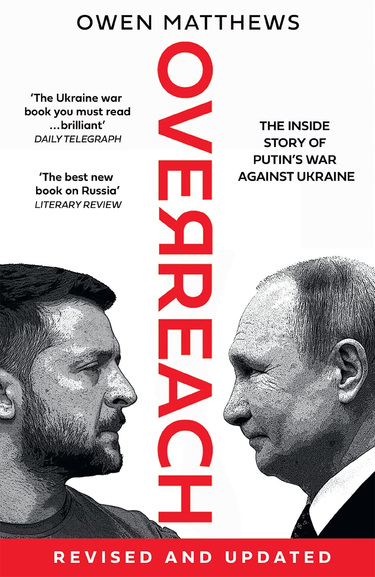 Overreach: The Inside Story of Putin and Russia’s War Against Ukraine ...
