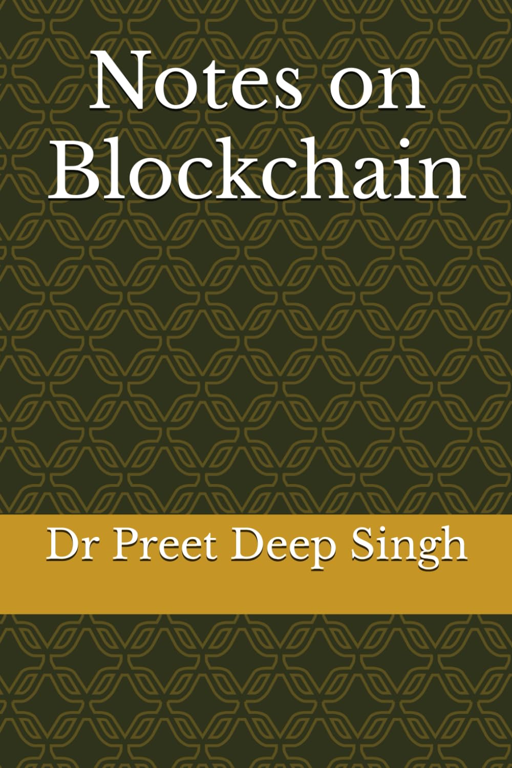 Notes on Blockchain (Notes on Emerging Technology): Singh, Dr Preet ...