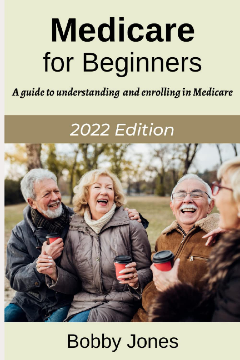 Medicare for Beginners: A Guide to Understanding and Enrolling in ...