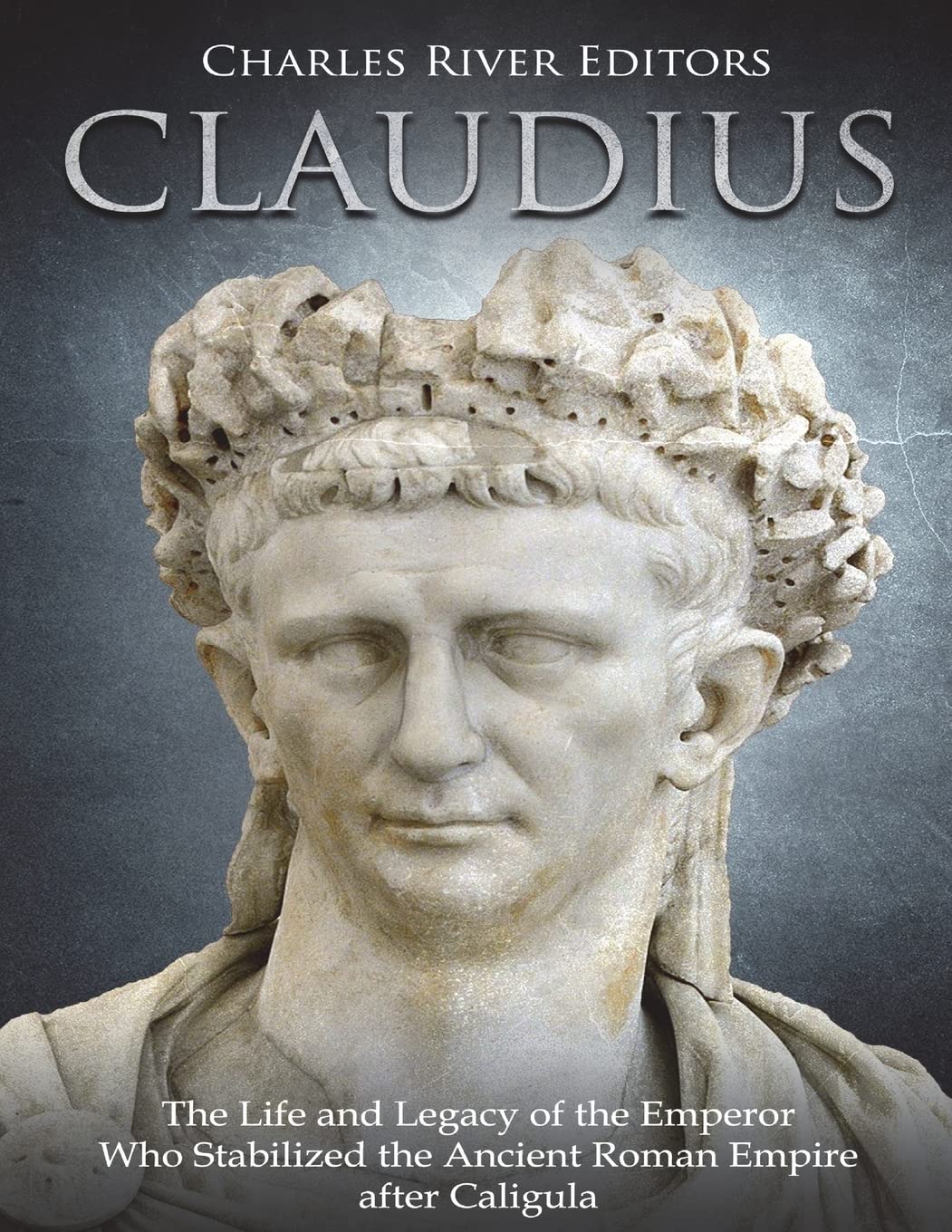 Amazon | Claudius: The Life and Legacy of the Emperor Who Stabilized ...