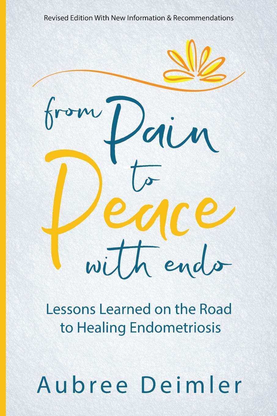 From Pain to Peace With Endo: Lessons Learned on the Road to Healing ...