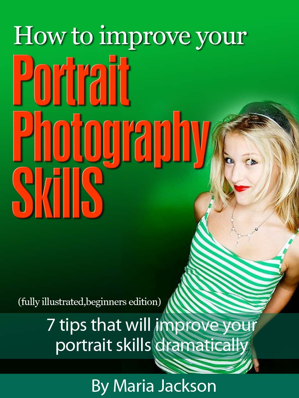 How To Improve Your Portrait Photography Skills "7 tips that will ...