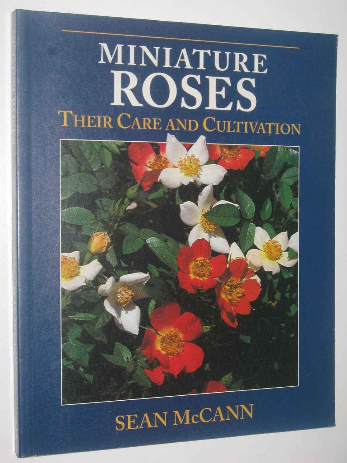 Miniature Roses: Their Care and Cultivation: McCann, Sean ...