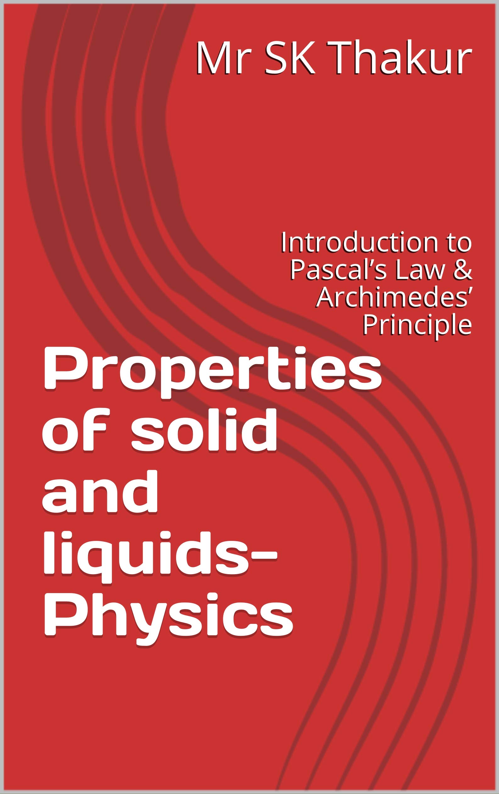 Buy Properties of solid and liquids- Physics: Introduction to Pascal’s ...
