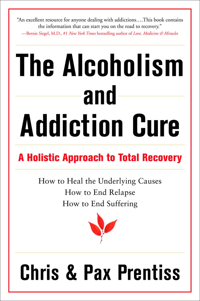 The Alcoholism and Addiction Cure: A Holistic Approach to Total ...
