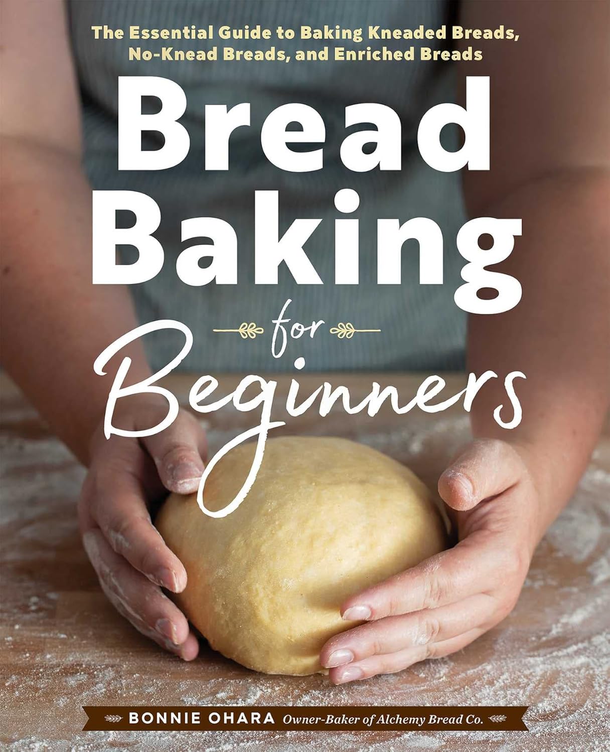 Bread Baking for Beginners: The Essential Guide to Baking Kneaded ...