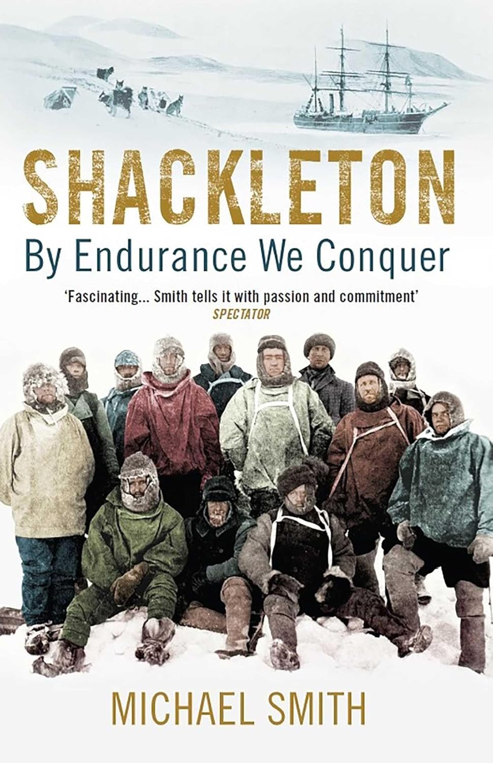 Shackleton: By Endurance We Conquer: Amazon.co.uk: Smith, Prof. Michael ...