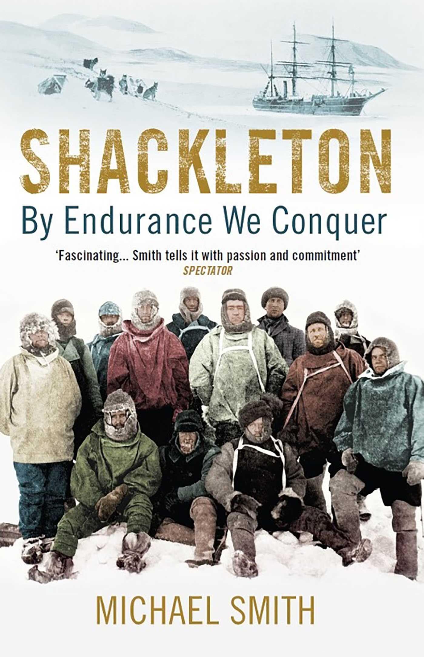 Shackleton: By Endurance We Conquer: Amazon.co.uk: Smith, Prof. Michael ...