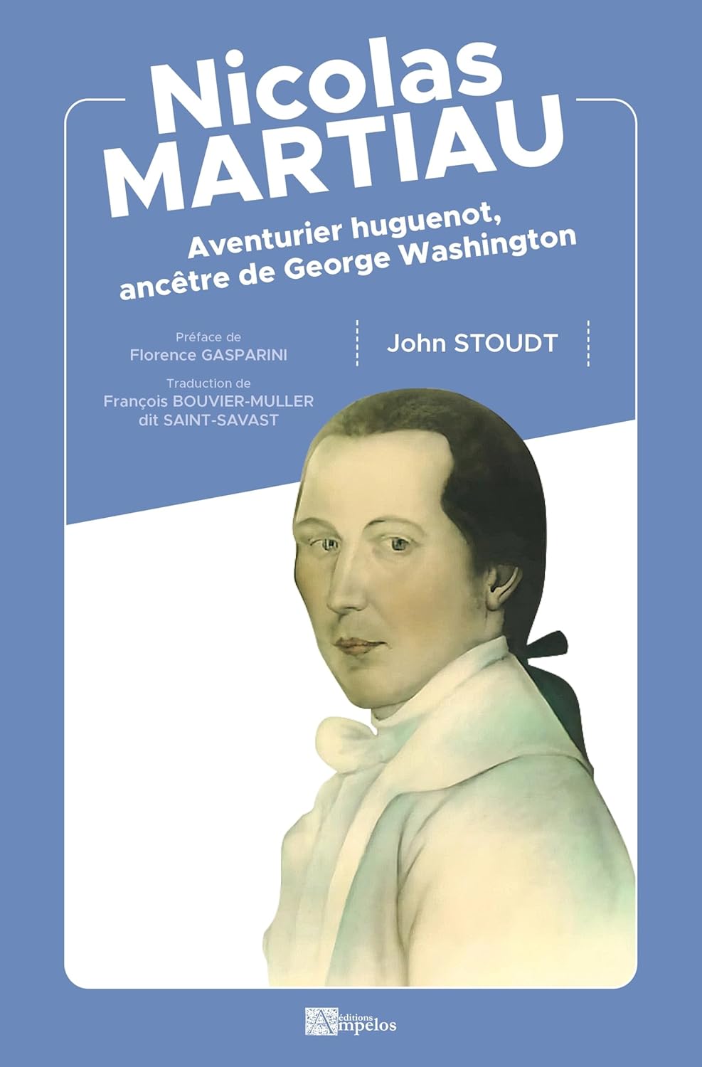 NICOLAS MARTIAU: Aventurier huguenot, ancêtre de George Washington ...