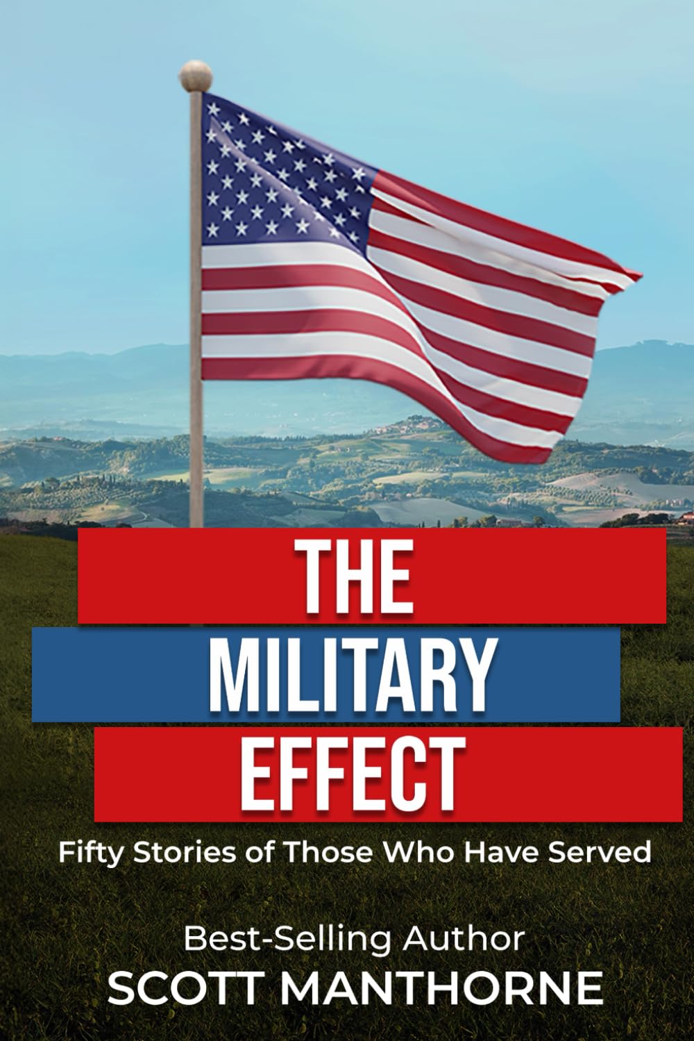 The Military Effect: Fifty Stories of Those That Have Served: Manthorne ...