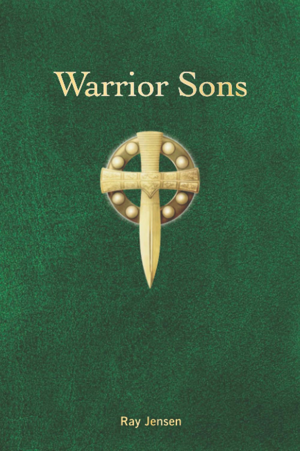 Warrior Sons: Jensen, Ray: 9780578803050: Amazon.com: Books
