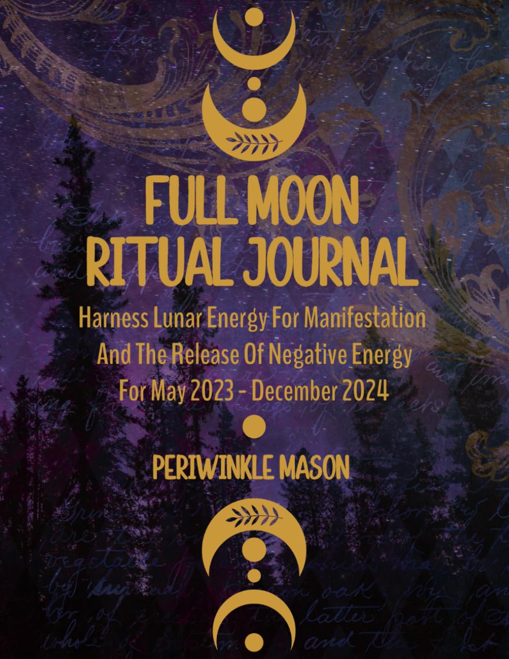 Full Moon Ritual Journal: Harness Lunar Energy For Manifestation And ...
