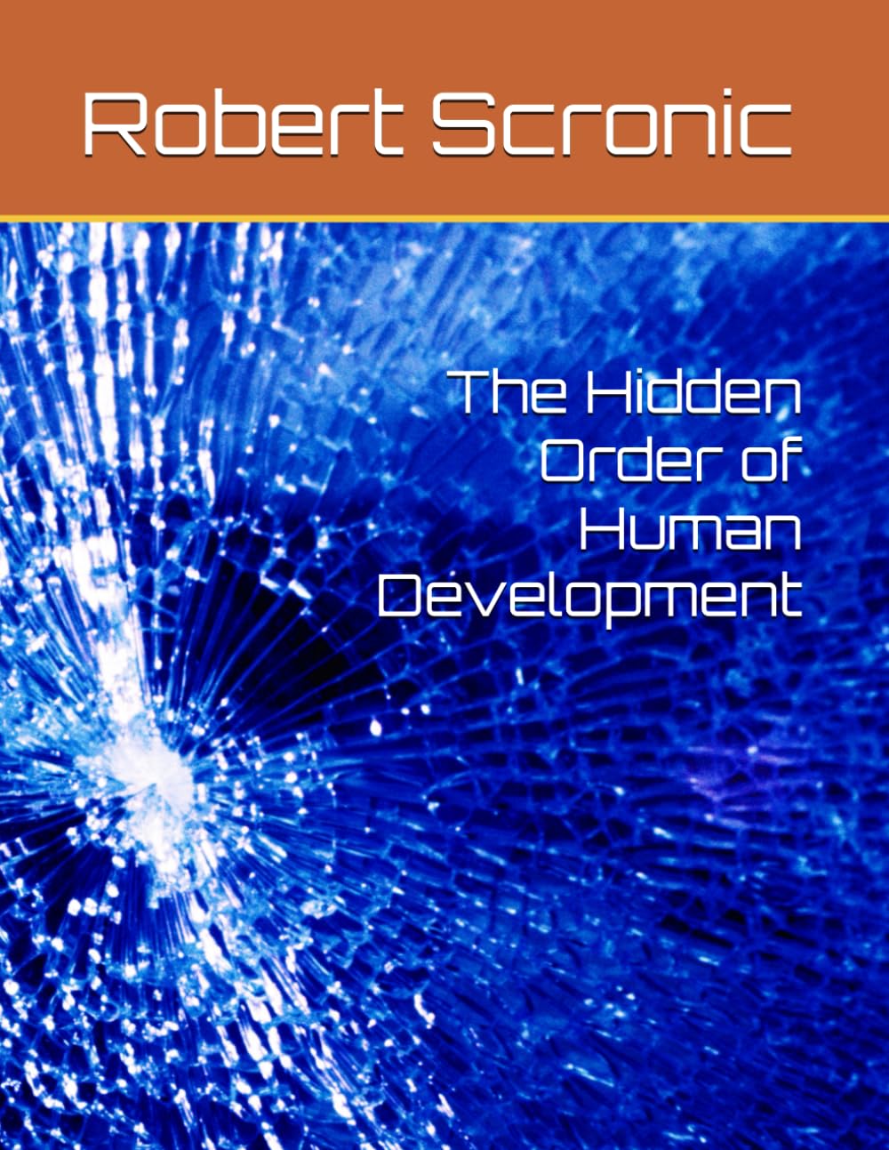 The Hidden Order of Human Development: Scronic, Robert: 9798244433623 ...